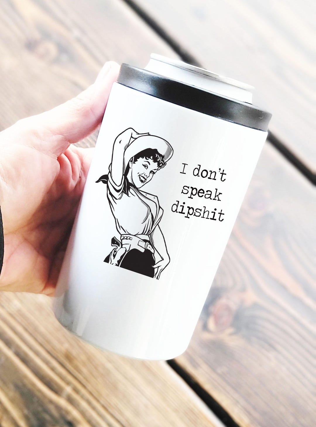 I Don't Speak Dipshit 12 Oz Can Cooler Tumbler W/ Dual Lids, Funny ...