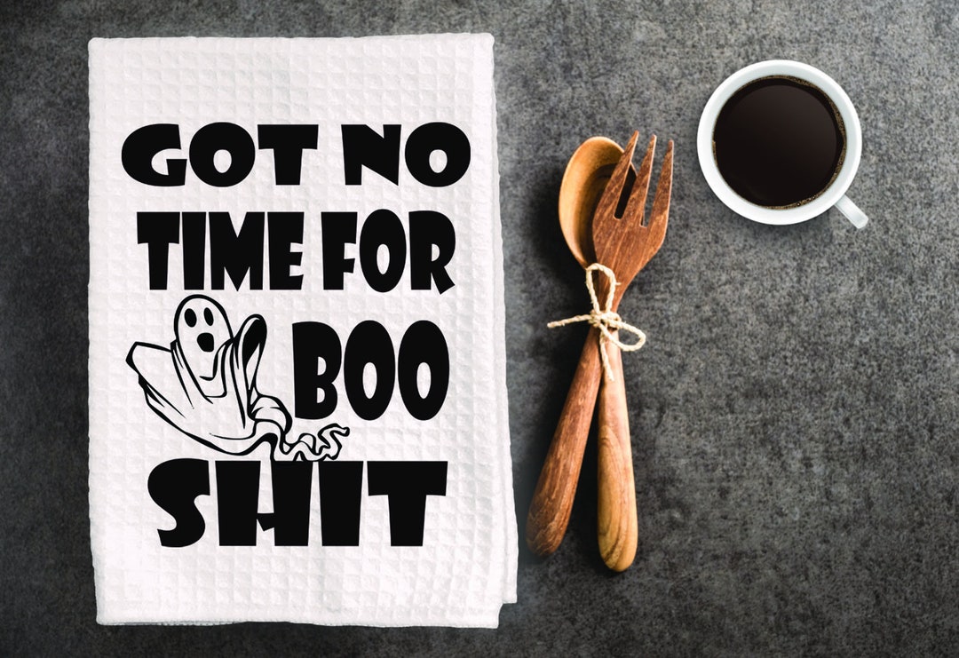 Funny Inappropriate Halloween Dish Towel, Kitchen Towel. " Got No Time ...