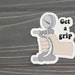 Get a Grip Sticker, Water Resist Punny Occupational Therapy Laptop and ...
