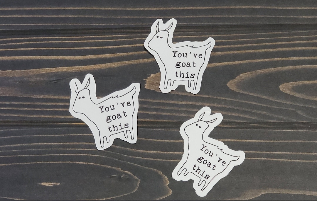 You've Goat This Sticker, Water Resist Punny Laptop and Water Bottle ...