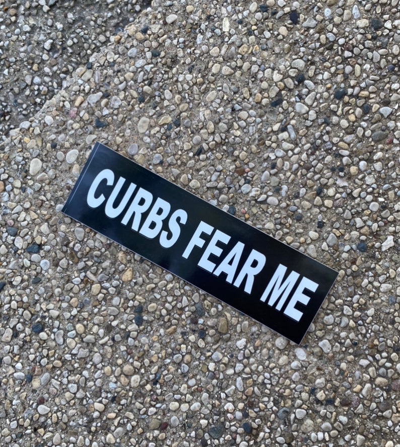 CURBS FEAR ME Bumper Sticker - Etsy