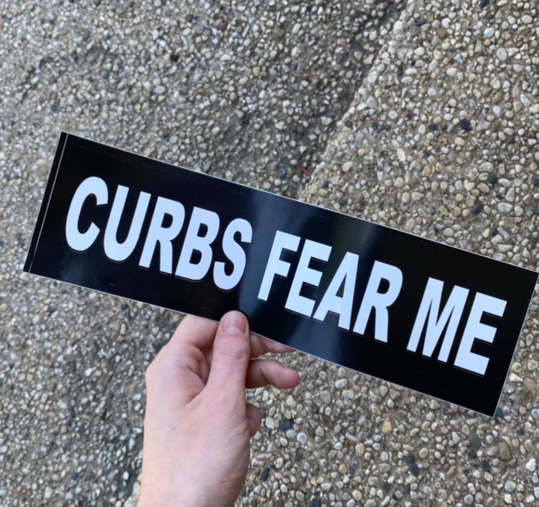 CURBS FEAR ME Bumper Sticker - Etsy