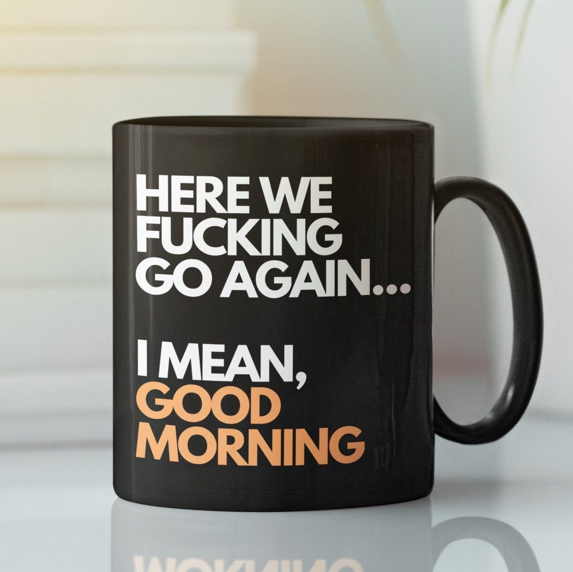 Here We Fucking Go Again I Mean Good Morning Mug Etsy