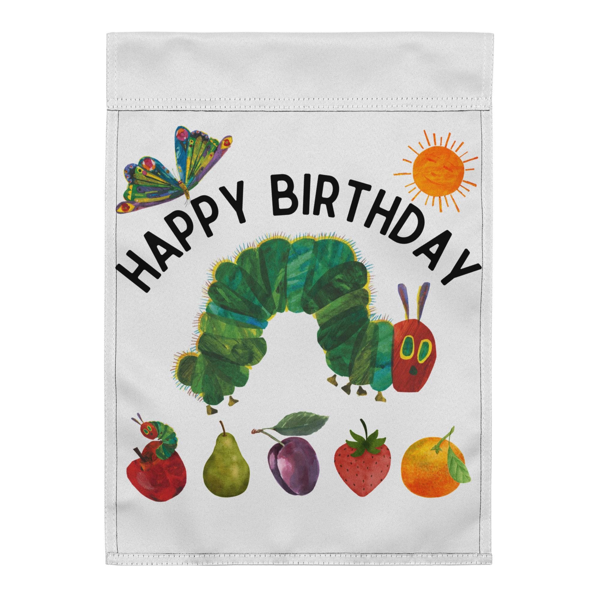 Hungry Caterpillar Birthday Flag, Birthday Garden Flag, Hungry ...