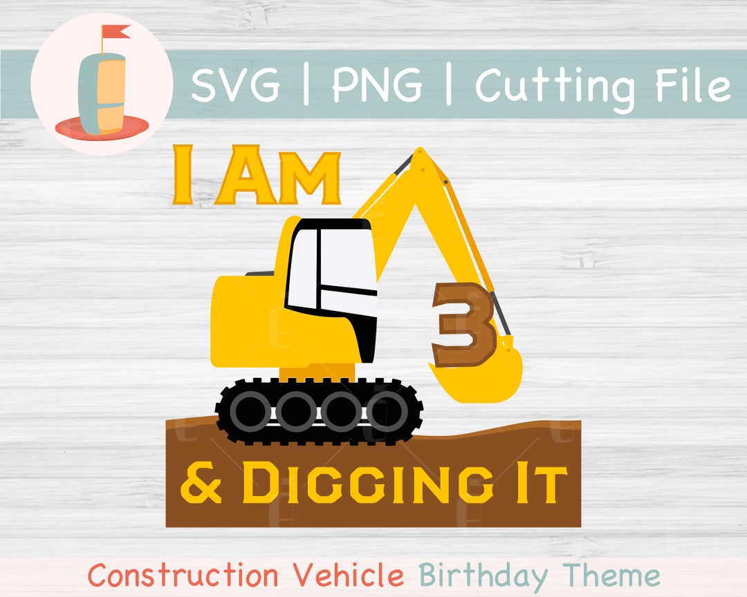 Construction Birthday Boy SVG, Excavator Birthday Party, Third Birthday ...