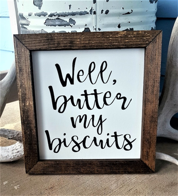 Well Butter My Biscuits Wooden Framed Sign Farmhouse | Etsy