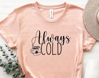 Always Cold Shirt - Etsy
