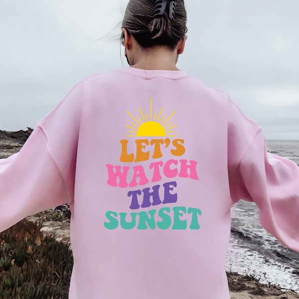 Lets Watch The Sunset Hoodie Etsy