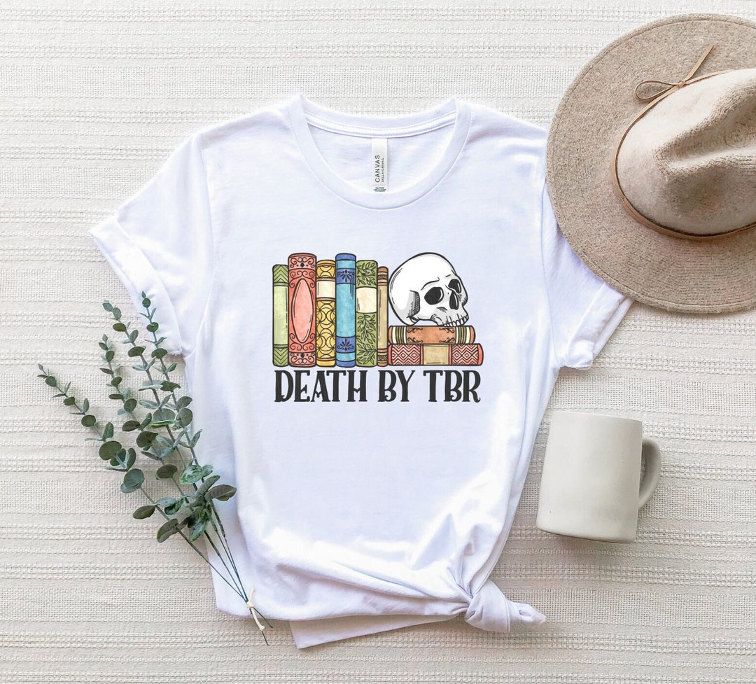 Death by TBR Books Shirt, Death by Tbr T-shirt, Skull Skeleton Book ...