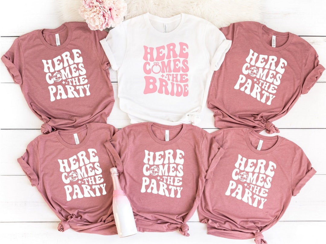 Here Comes the Bride Here Comes the Party Shirt, Bachelorette Group ...