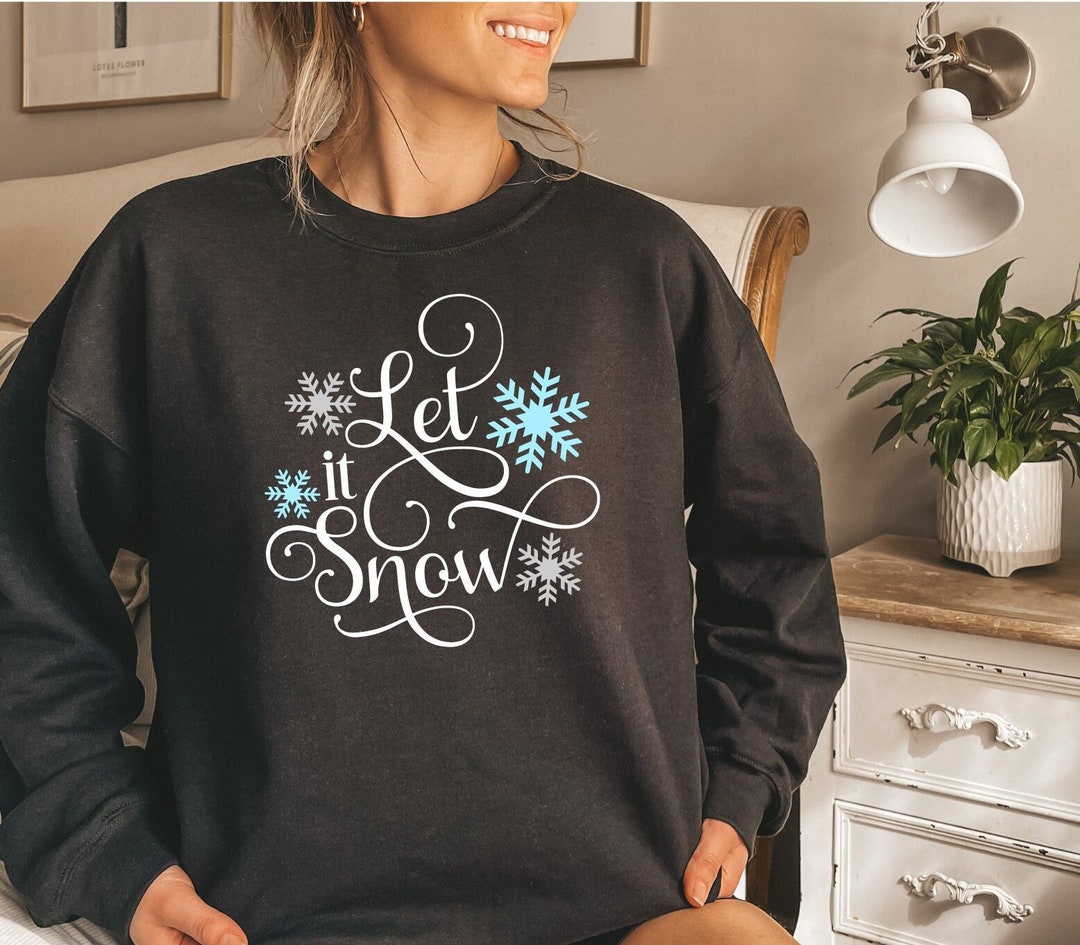 Let It Snow Sweatshirt, Snowflake Sweater, Let It Snow Hoodie, Cool ...