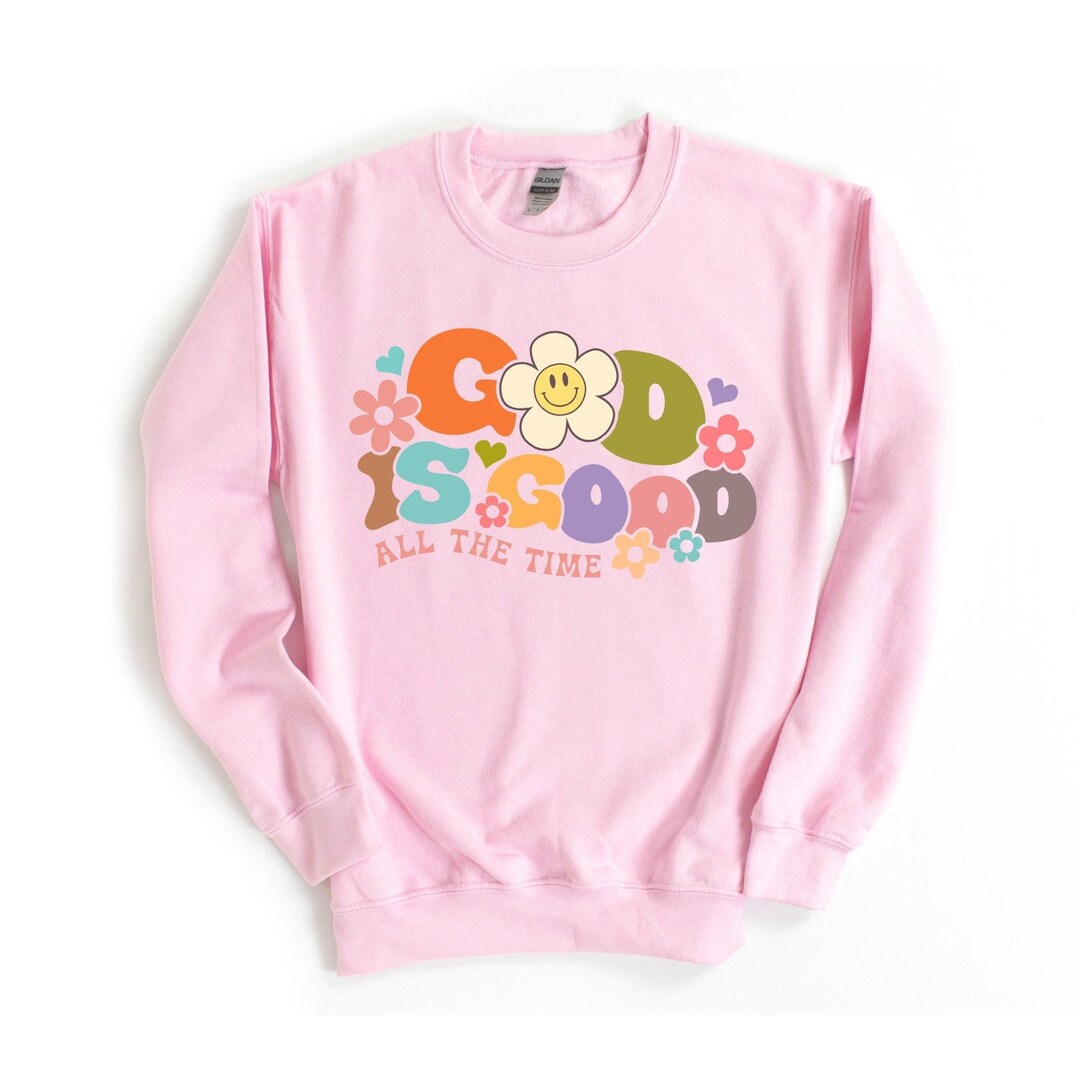 God is Good All the Time Sweatshirt, Cute Christian Sweater, God is ...