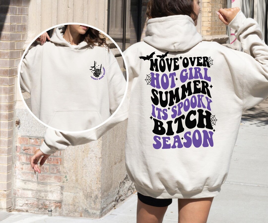 Move Over Hot Girl Summer It's Spooky Bitch Season Sweatshirt, Spooky ...