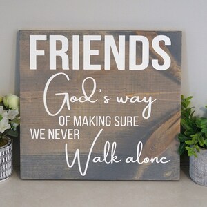 Friends Wood Sign, Gods Way of Making Sure We Never Walk Alone ...