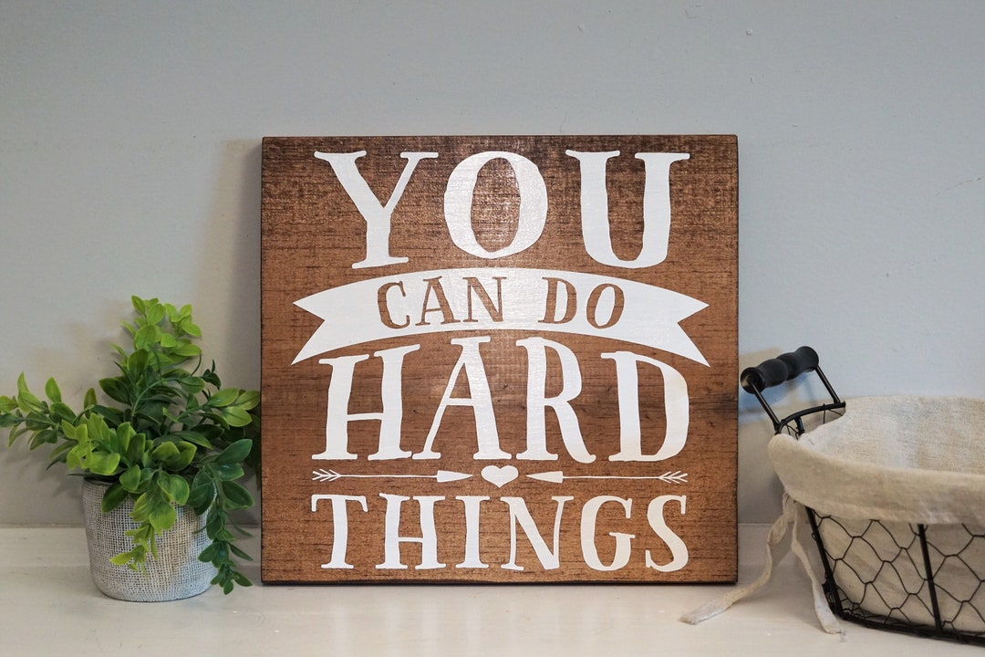 You Can Do Hard Things Wood Sign - Motivation Home Decor ...