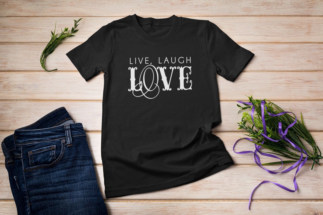 Live Laugh Love T Shirt Christian Tee Shirt With Saying For Her