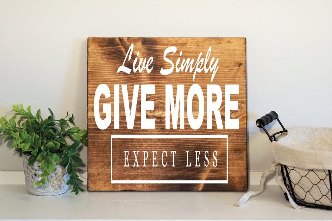 Live Simply GIVE MORE Expect Less Wood Sign Home Decor Inspirational ...