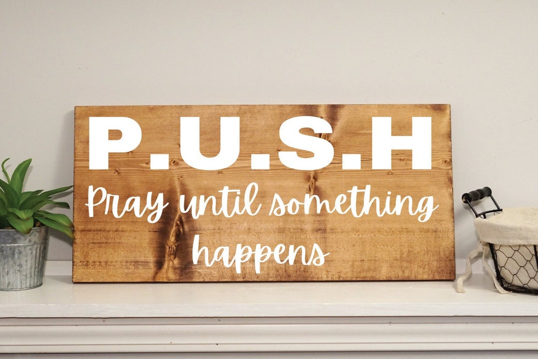Pray Until Something Happens Wood Sign - PUSH - Inspirational Decor ...