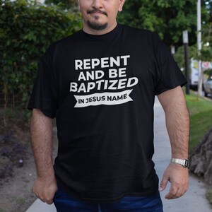 Repent and Be Baptized T Shirt - in Jesus Name - Christian T Shirt ...