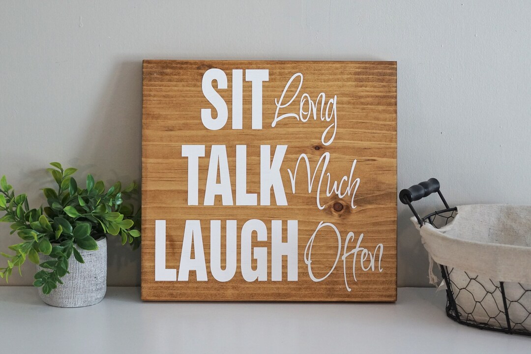 Sit Long Talk Much Laugh Often Wood Sign Home Decor House - Etsy