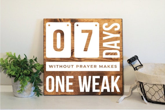 7 Days Without Prayer Makes One Weak Wood Sign Christian - Etsy