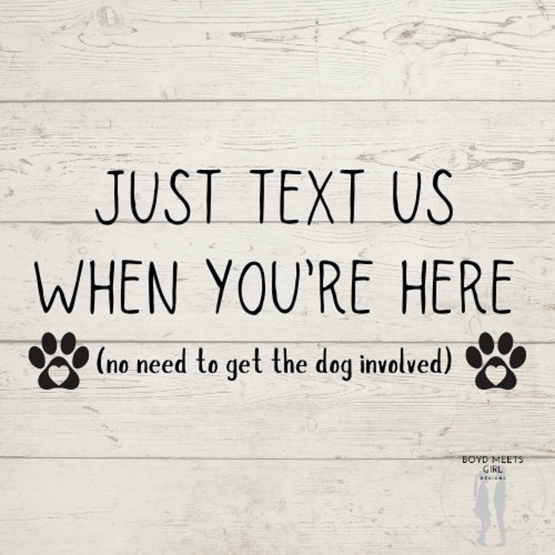 Just Text When You're Here No Need to Get the Dog Involved SVG, Png ...