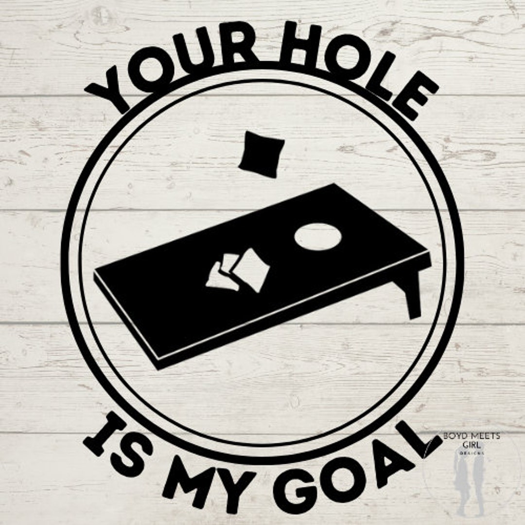 Your Hole is My Goal SVG, Png, Pdf - Cornhole Svg - Mens Shirt Svg - Etsy