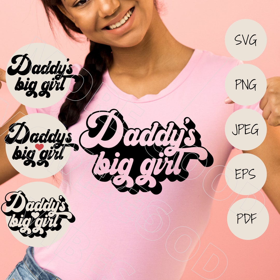 Daddys Big Girl Svg Png File For Cricut Projects For Daughters T Shirt