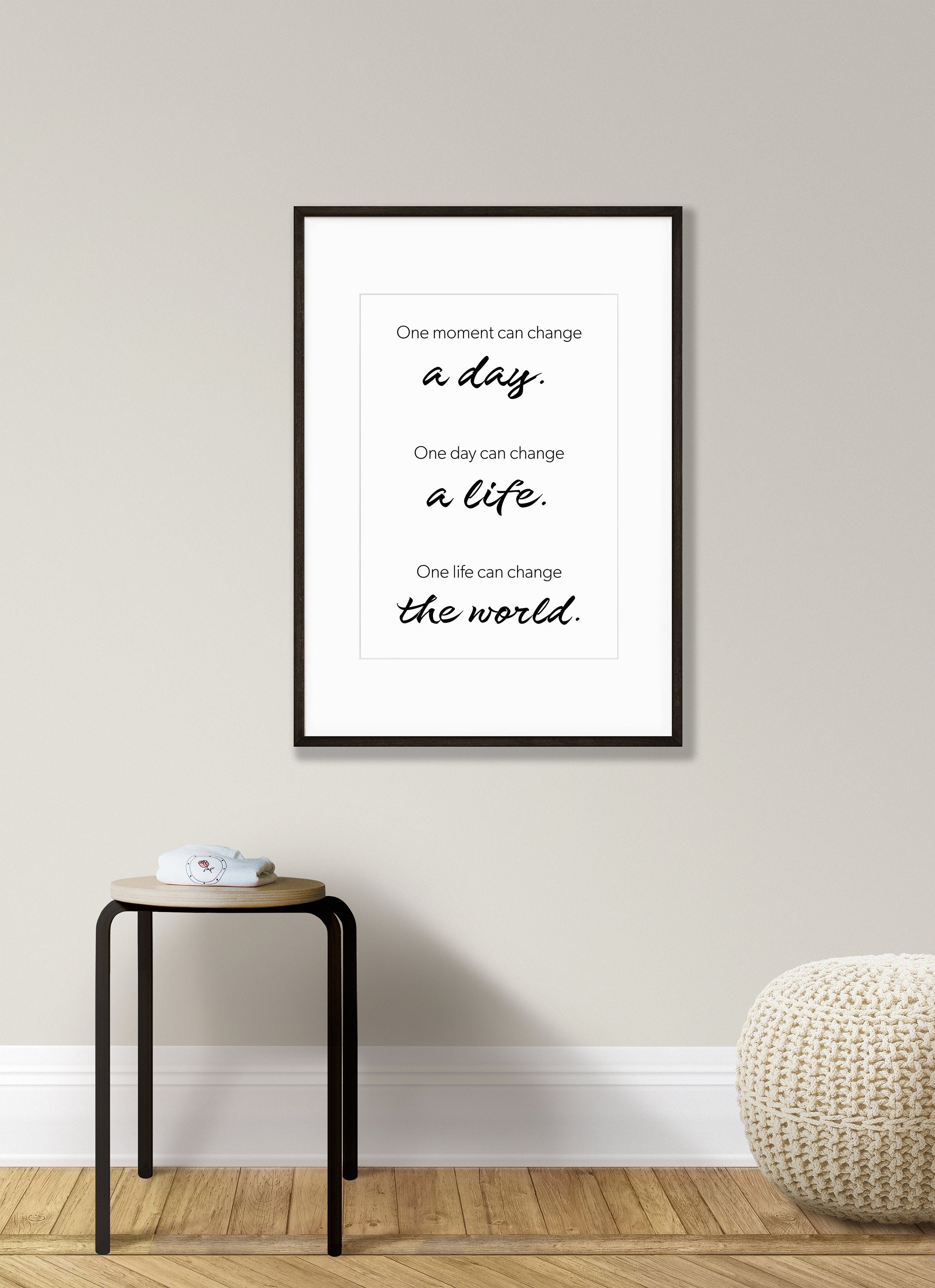 One Moment Can Change a Day. One Day Can Change a Life. One Life Can ...