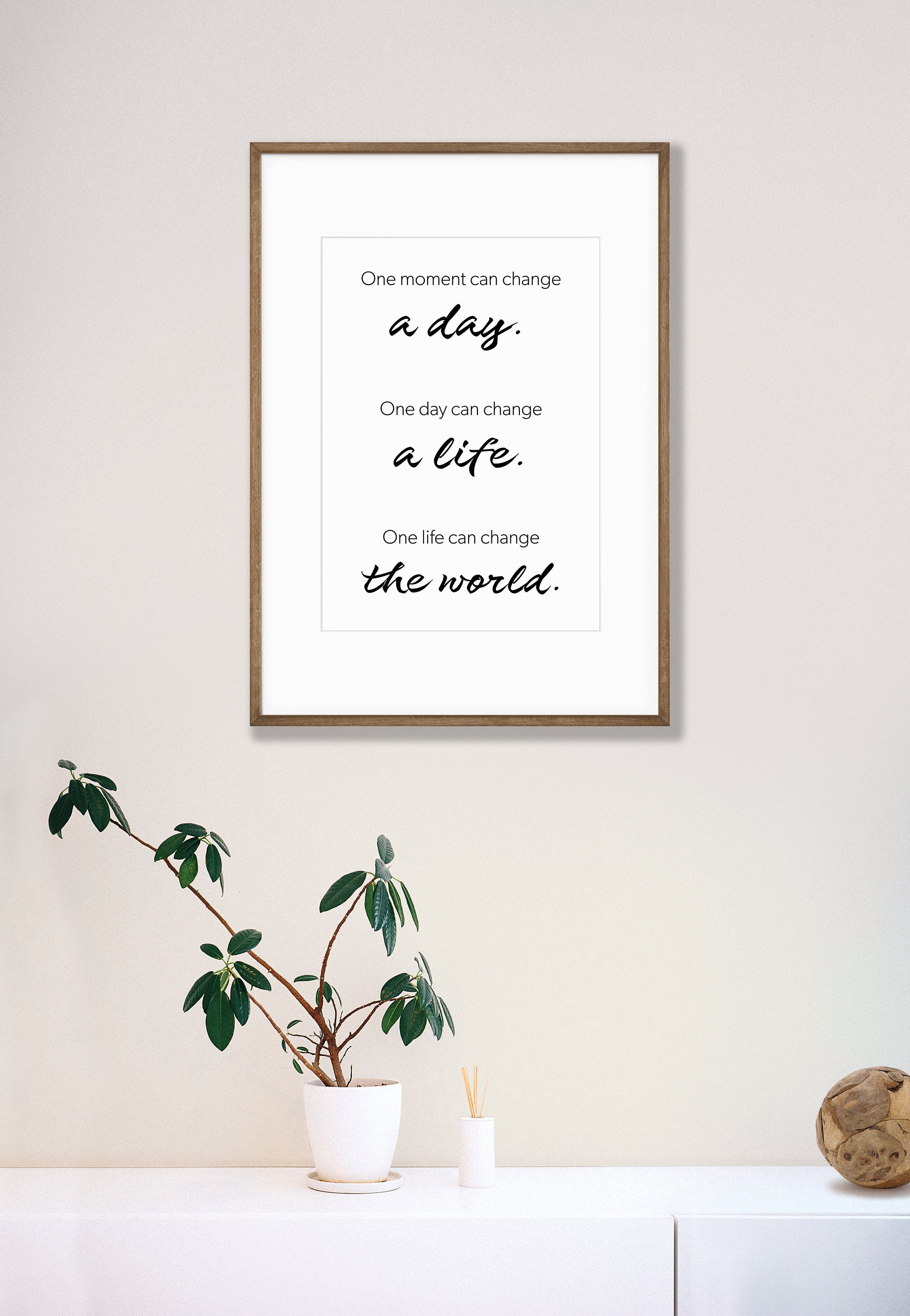 One Moment Can Change a Day. One Day Can Change a Life. One Life Can ...