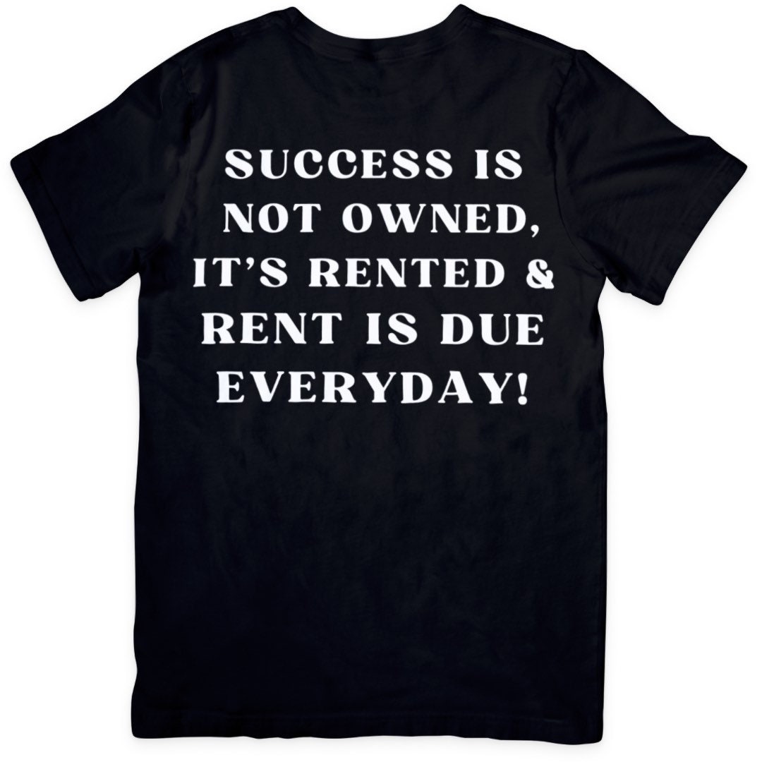 Success is Never Owned, It’s Rented & Rent is Due Everyday T-shirt/pump ...