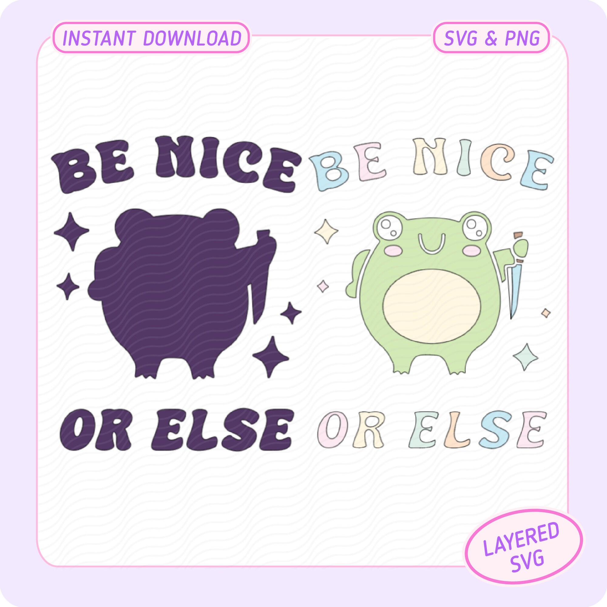 Be Nice or Else SVG, Be Nice or Else PNG, Trendy Cute Frog Svg, Self ...