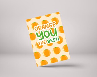 Orange You Just the Best Orange Fruit Pun Greeting Card for Any ...
