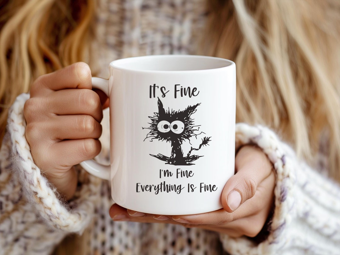 I'm Fine Meme, Cat Meme, Funny Work Mug, Tired, Funny Coffee Cup, Humor ...