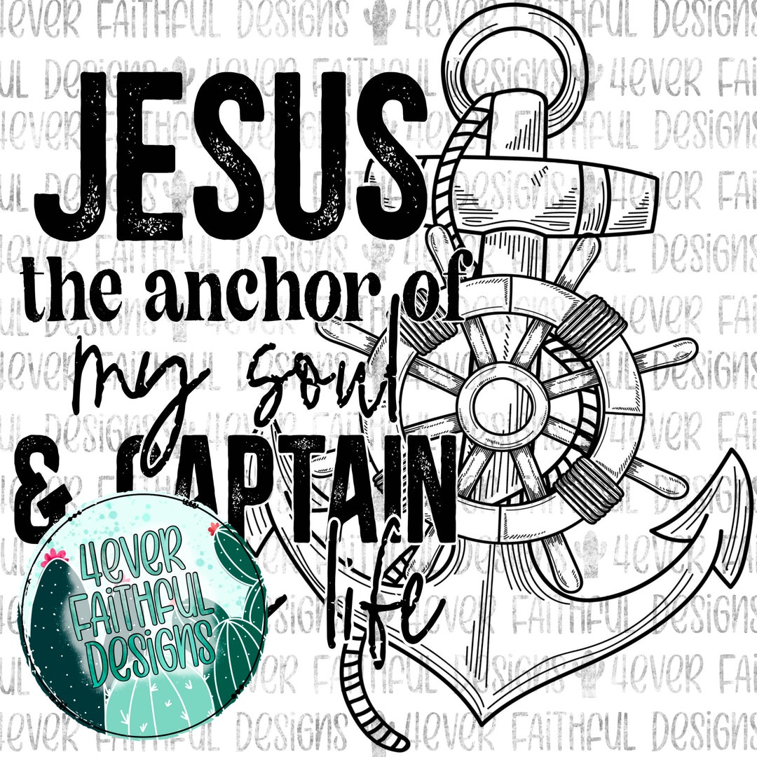 Jesus: the Anchor of My Soul & Captain of My Life, Cute Christian Shirt ...