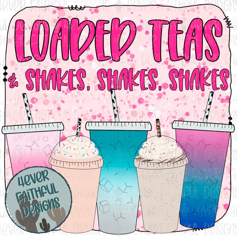 Loaded Teas & Shakes PNG, Cute Loaded Tea Shirt Design, Loaded Teas ...
