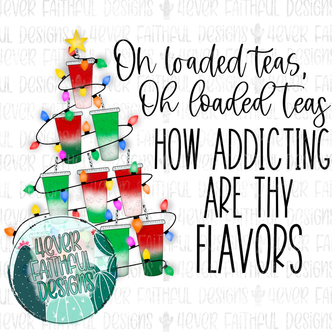 Christmas Loaded Teas, Oh Loaded Teas Christmas Design, Loaded Teas ...