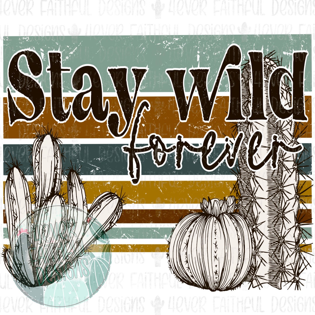 Stay Wild Forever PNG, Cute Western Shirt, Cactus, PNG Digital Design ...
