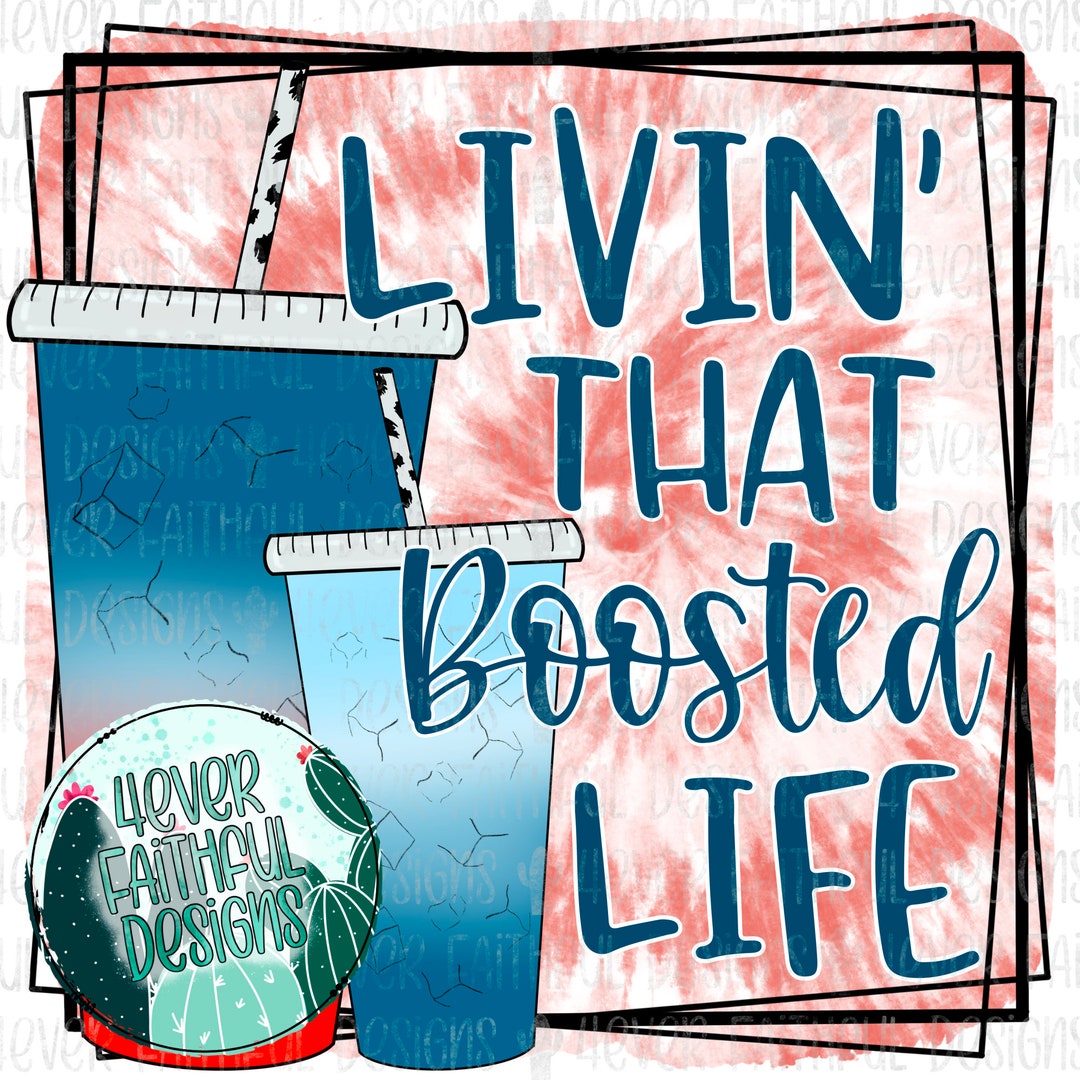 Livin' That Boosted Life PNG, Cute Boosted Tea Shirt , Boosted Teas ...