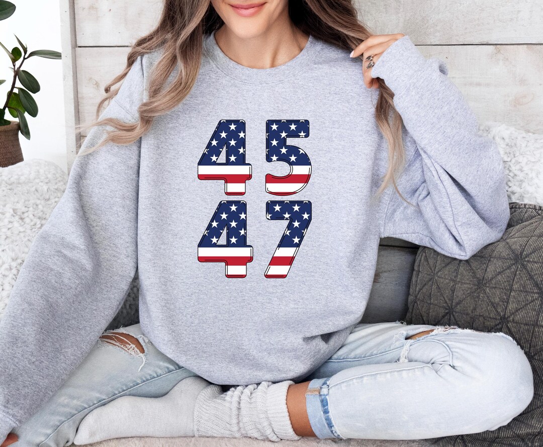 45 47 Sweatshirt, Trump 47th President Sweatshirt, Trump 2024 Sweat ...