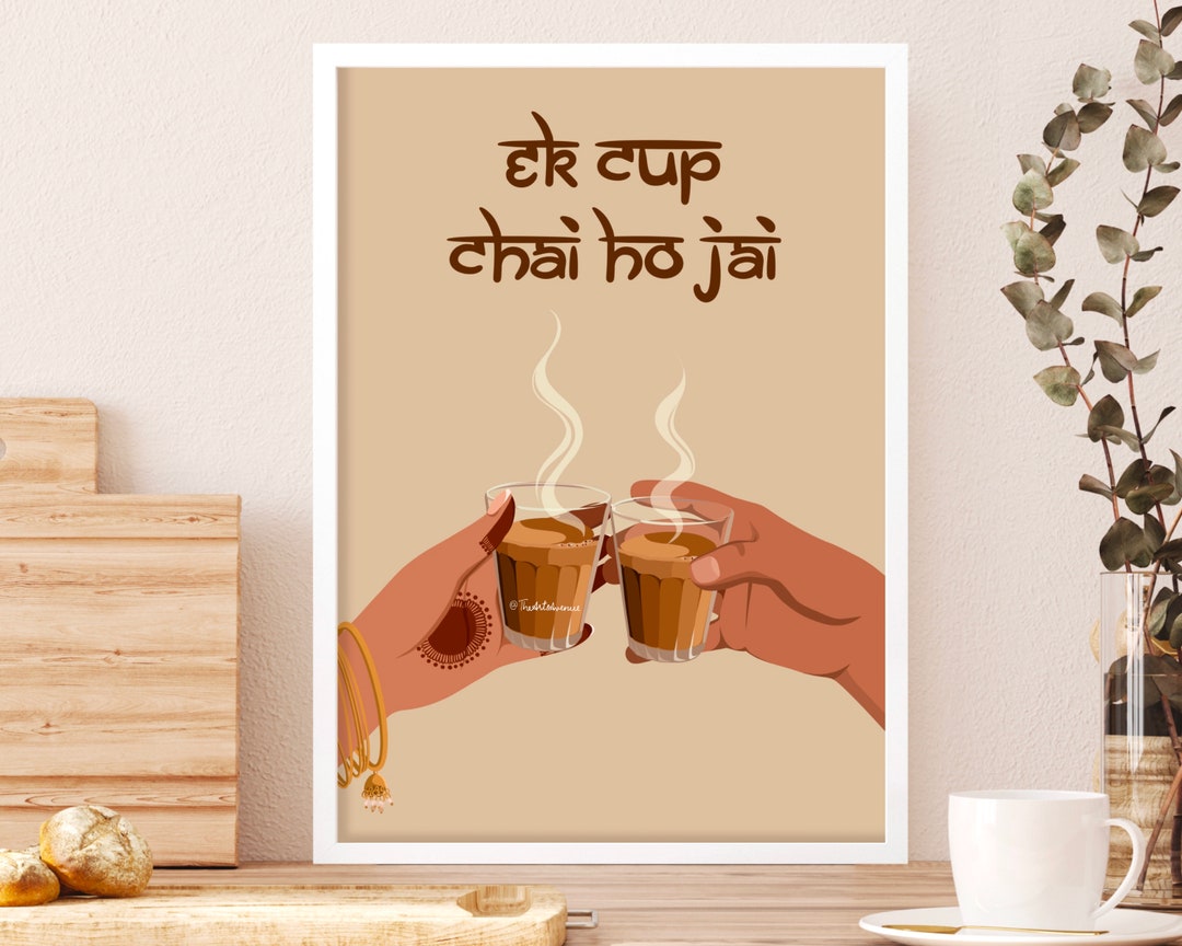 Ek Cup Chai Ho Jai Chai Art Chai Wall Art Desi Art Chai Poster Chai ...