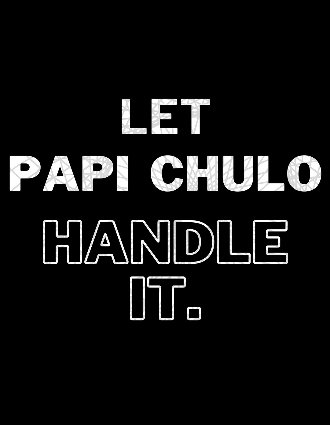 Let Papi Chulo Handle It PNG DTF SUBLIMATION Funny Adult Humor Shirt ...