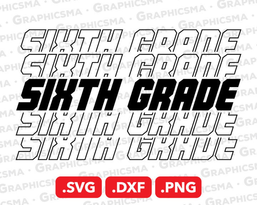 Sixth Grade SVG File, Sixth Grade DXF, Sixth Grade Png, 6th Grade Svg ...