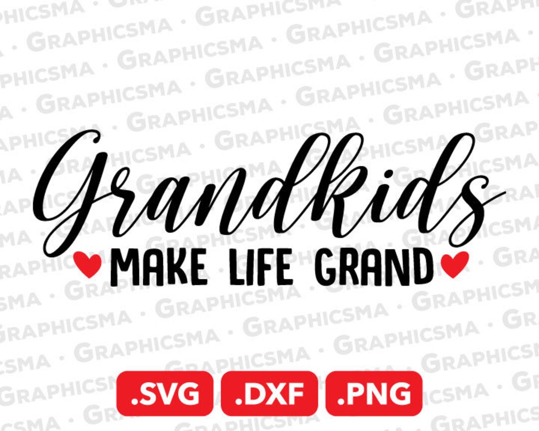 Grandkids Make Life Grand SVG File, Grandkids Make Life Grand DXF ...