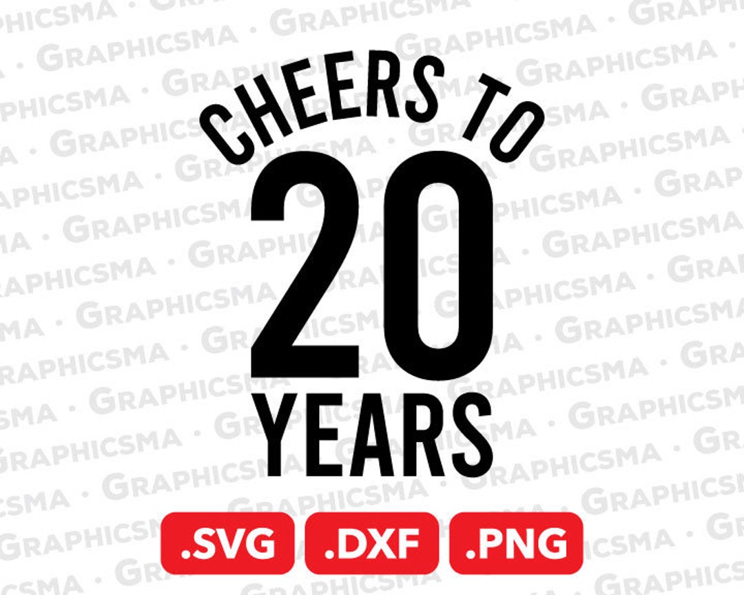 Cheers to 20 Years SVG File, Cheers to 20 Years DXF, Cheers to 20 Years ...