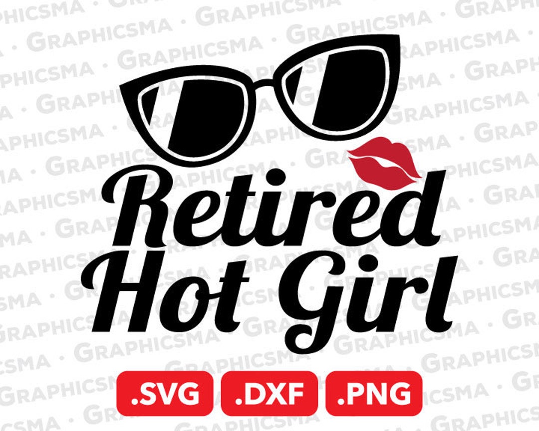 Retired Hot Girl SVG File, Retired Hot Girl DXF, Retired Hot Girl Png ...