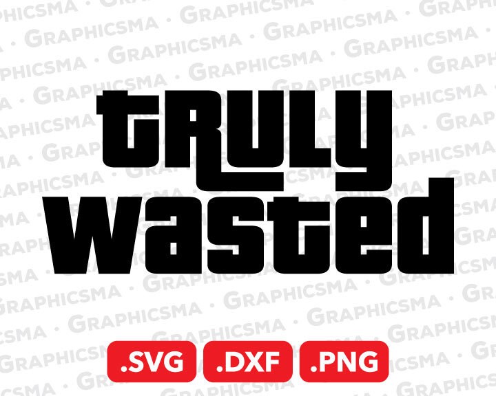 Truly Wasted SVG File Truly Wasted DXF Truly Wasted Png Svg | Etsy