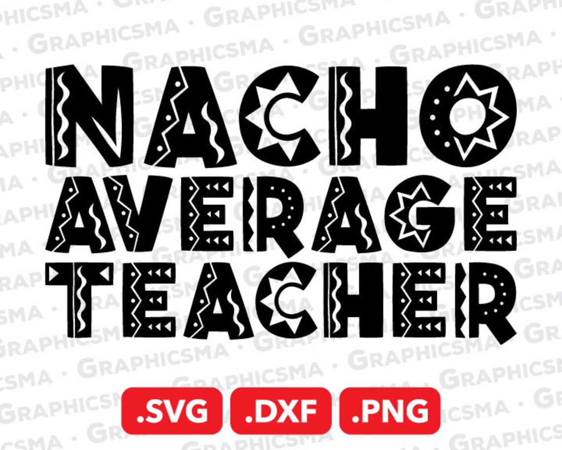 Nacho Average Teacher SVG File Nacho Average Teacher DXF - Etsy