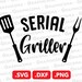 Serial Griller SVG File, Serial Griller DXF, Serial Griller Png ...