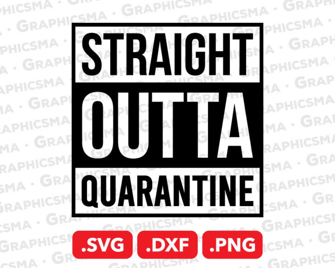 Straight Outta Quarantine Svg File Straight Outta Quarantine Etsy